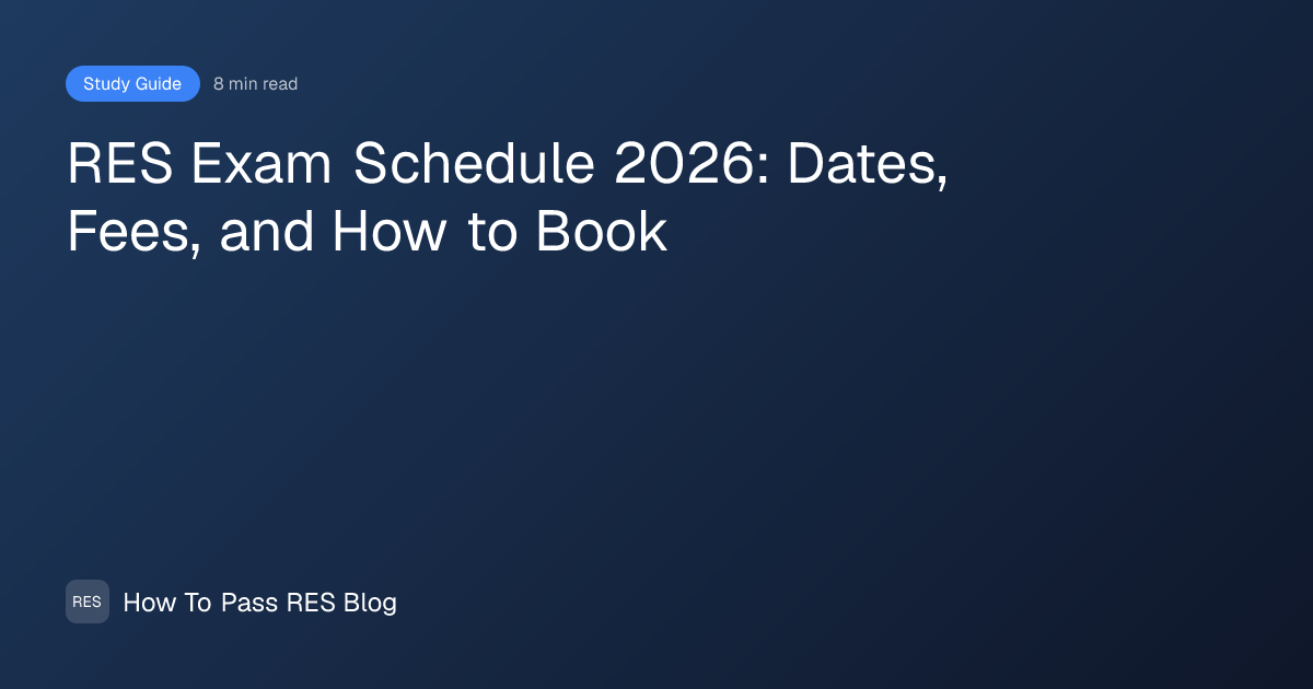 RES Exam Schedule 2026: Dates, Fees, and How to Book | How To Pass RES